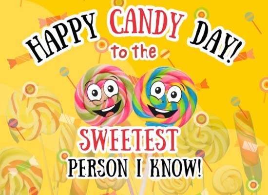 Happy Candy Day To The Sweetest Person. Free Candy Day eCards | 123 ...