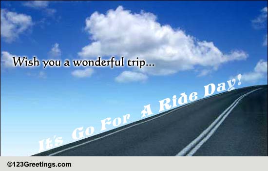 Wish You A Wonderful Trip! Free Go for a Ride Day eCards, Greeting ...