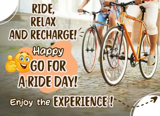 Enjoy The Experience! Free Go for a Ride Day eCards, Greeting Cards ...
