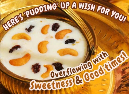 Pudding Up A Wish For You! Free Indian Pudding Day eCards | 123 Greetings