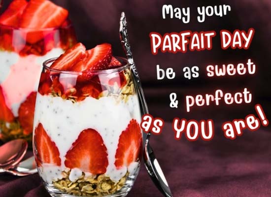 Cute Parfait Day Ecard. Free Parfait Day eCards, Greeting Cards | 123 ...