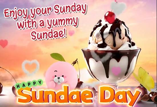 Enjoy Your Sunday With A Yummy Sundae! Free Sundae Day eCards | 123 ...