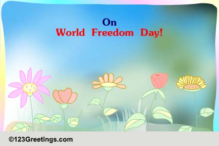 Happy World Freedom Day! Free World Freedom Day eCards, Greeting Cards ...
