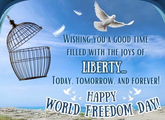 Today, Tomorrow And Forever! Free World Freedom Day eCards | 123 Greetings