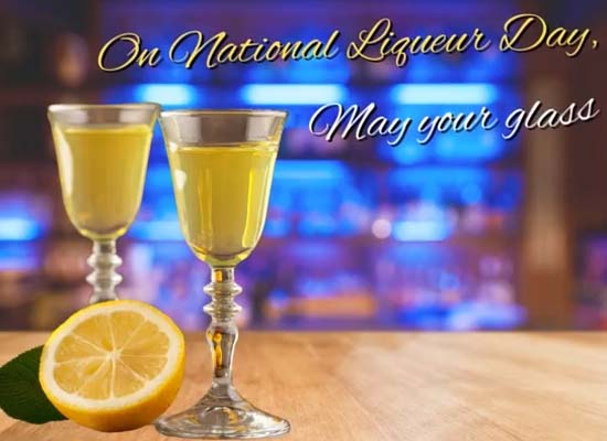 Happy National Liqueur Day! Free Liqueur Day eCards, Greeting Cards ...