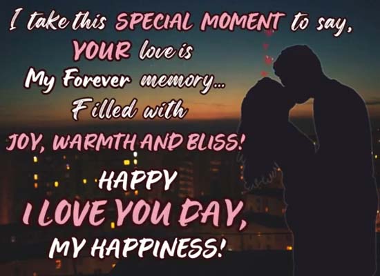 I Love You Day My Happiness. Free National I Love You Day eCards | 123 ...