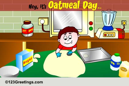Oatmeal For You... Free National Oatmeal Day eCards, Greeting Cards ...