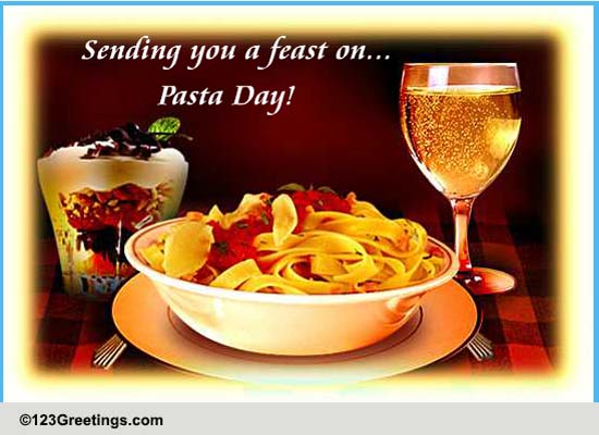 Beautiful Wishes For Pasta Day. Free Pasta Day eCards, Greeting Cards ...