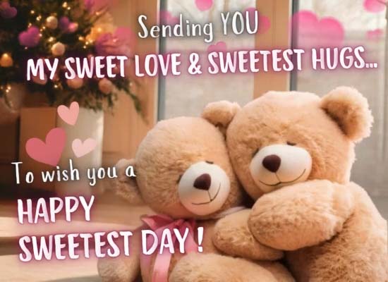 Sweet Love And Sweetest Hugs Free Happy Sweetest Day eCards | 123 Greetings