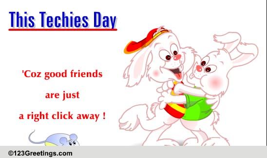 Good Friends! Free Techies Day eCards, Greeting Cards | 123 Greetings