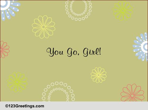 'You Go, Girl' Day Inspiration... Free 'You Go, Girl' Day eCards | 123 ...