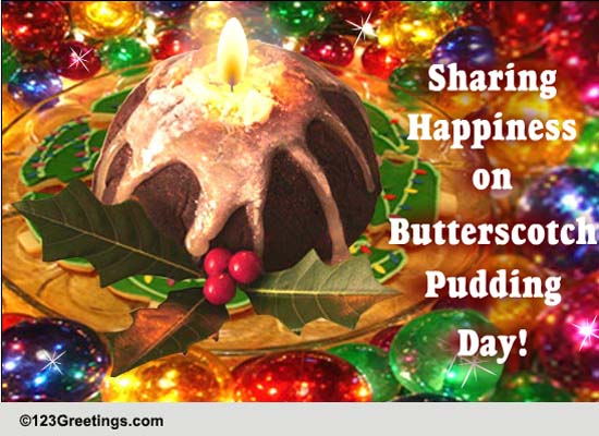 Happy Butterscotch Pudding Day! Free Butterscotch Pudding Day eCards ...