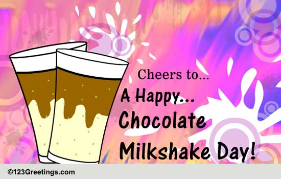Chocolate Milkshake Day For You... Free Chocolate Milkshake Day eCards ...
