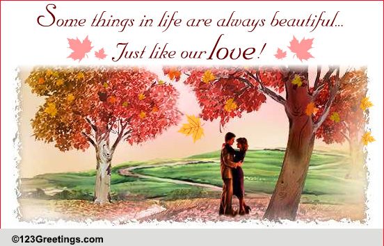 Our Love... Always Beautiful! Free Love eCards, Greeting Cards | 123 ...