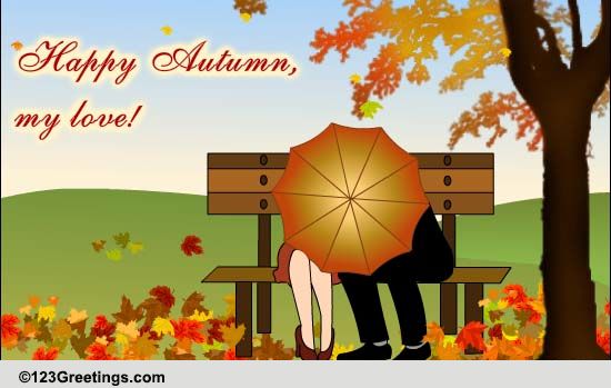 Wish A Happy Autumn To Your Love. Free Love eCards, Greeting Cards ...