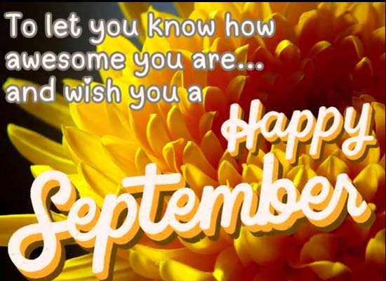 Awesome You! Happy September! Free September Flowers eCards | 123 Greetings