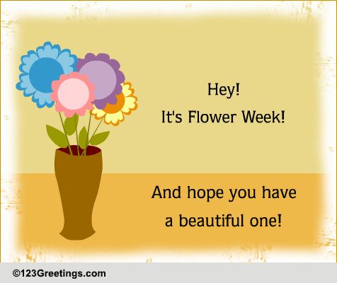 Wish A Great Flower Week! Free Flower Week eCards, Greeting Cards | 123 ...