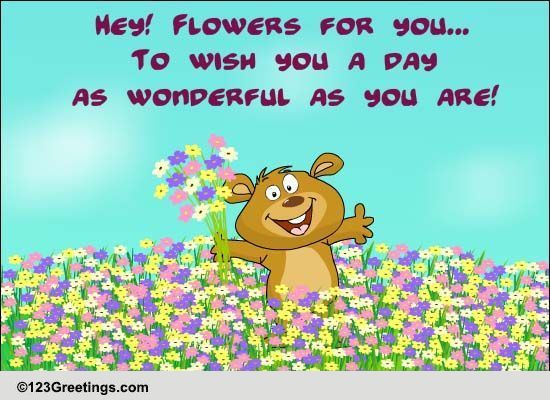 Flowers For You... Free Flower Week eCards, Greeting Cards | 123 Greetings