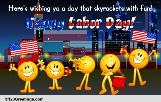 Wish Your Labor Day Skyrockets With Fun! Free Celebrations eCards | 123 ...