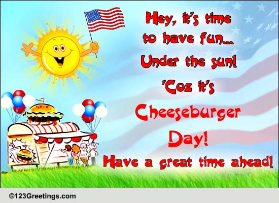 Have Fun On Cheeseburger Day! Free National Cheeseburger Day eCards ...