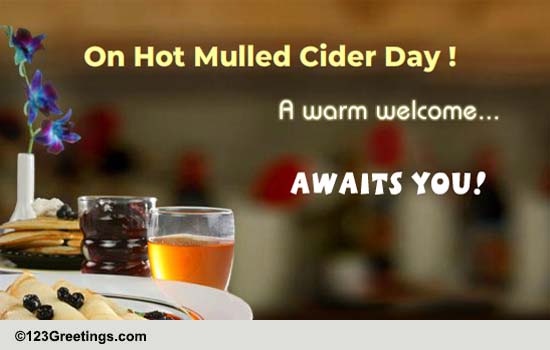 A Warm Hot Mulled Cider Day! Free National Hot Mulled Cider Day eCards ...