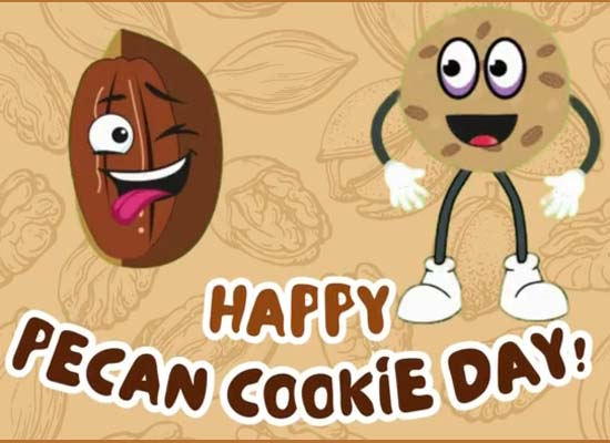 Life Is Sweet And Nutty Just Like You! Free Pecan Cookie Day eCards ...