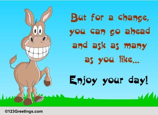 Enjoy Your Day... Free Ask a Stupid Question Day eCards, Greeting Cards ...