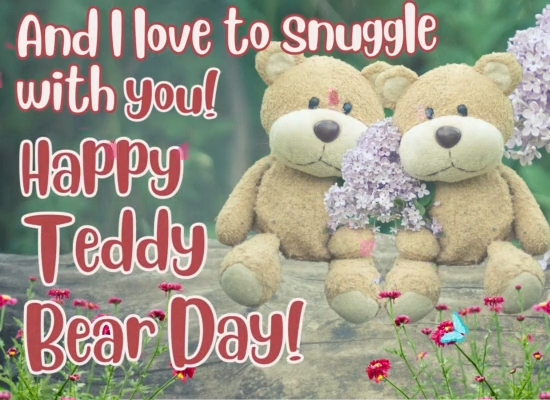 I Love To Snuggle With You. Free Teddy Bear Day eCards, Greeting Cards ...