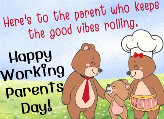 Happy Working Parents Day Wishes! Free Working Parents Day eCards | 123 ...