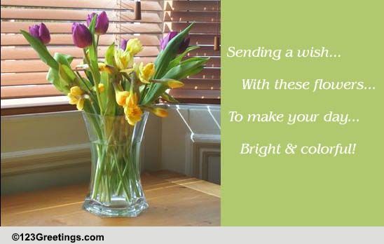Bright And Colorful! Free Floral Wishes eCards, Greeting Cards | 123 ...