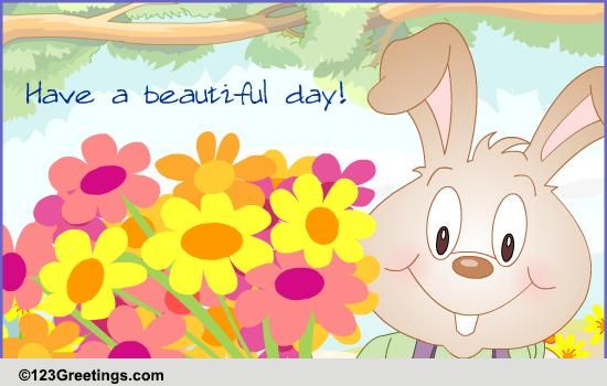A Beautiful Day! Free For Someone You Care eCards, Greeting Cards | 123 ...