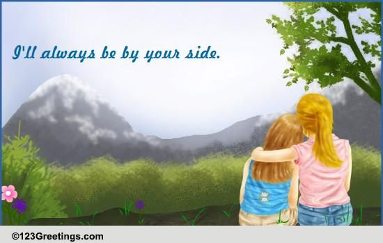 I'll Be Always By Your Side! Free I'm Always Here for You eCards | 123 ...