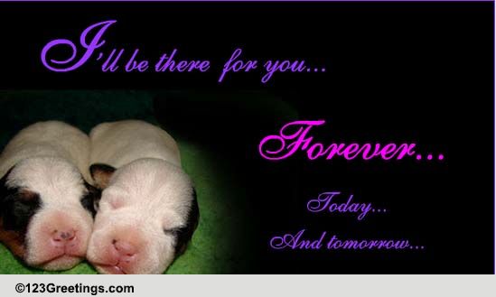 Forever For You. Free I'm Always Here for You eCards, Greeting Cards ...