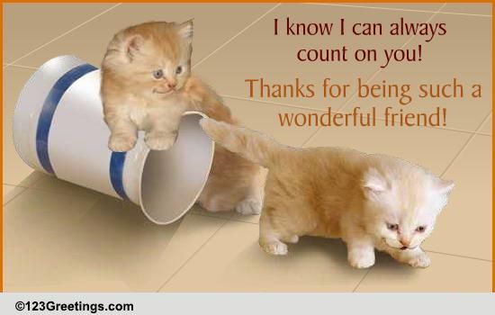 A Friend You Can Always Count On! Free Between Friends eCards | 123 ...