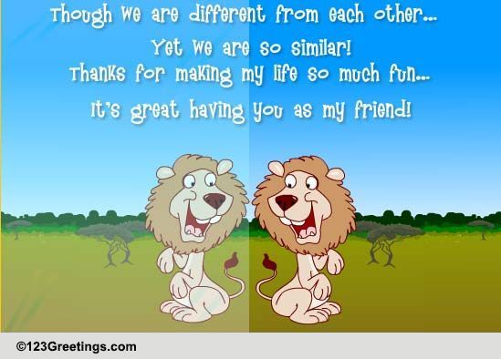 You Are My Kind Of Friend! Free Between Friends eCards, Greeting Cards ...