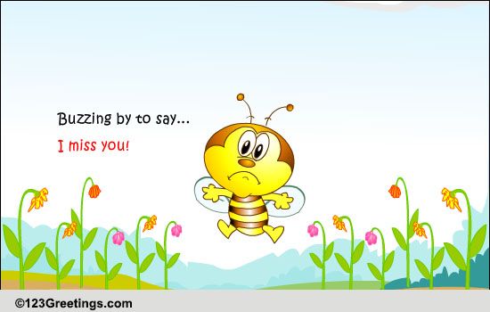 Buzzed By To Say Miss You! Free Miss You eCards, Greeting Cards | 123 ...