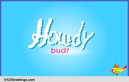 Howdy Buddy? Free Teen Friends eCards, Greeting Cards | 123 Greetings