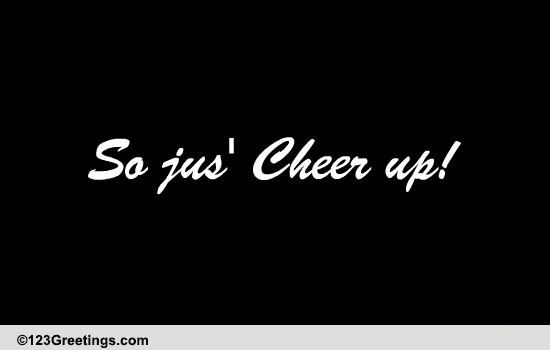 Cheer Up! Free Cheer Up eCards, Greeting Cards | 123 Greetings