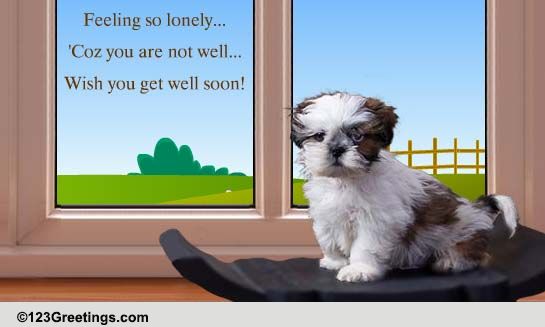 Lonely, 'Coz You Are Unwell! Free Get Well Soon eCards, Greeting Cards ...