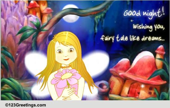 Fairy Tale Like Dreams... Free Good Night eCards, Greeting Cards | 123 ...