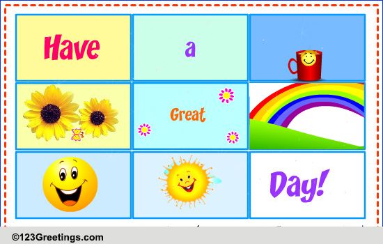 What A Day! Free Have a Great Day eCards, Greeting Cards | 123 Greetings