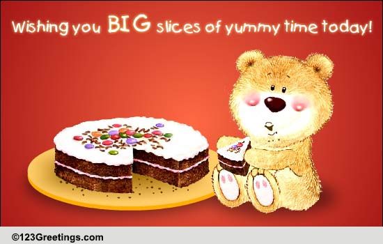 Big Slices of Yummy Time... Free Have a Great Day eCards, Greeting ...