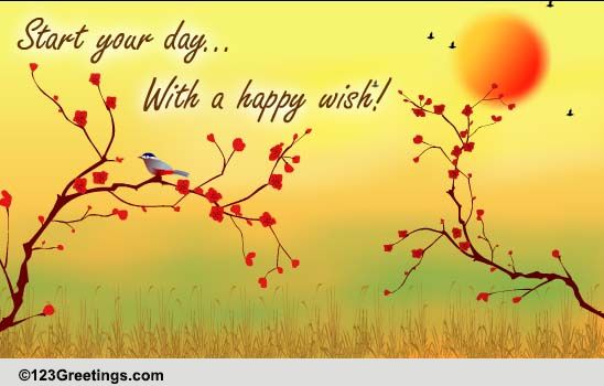 Start Your Day! Free Have a Great Day eCards, Greeting Cards | 123 ...