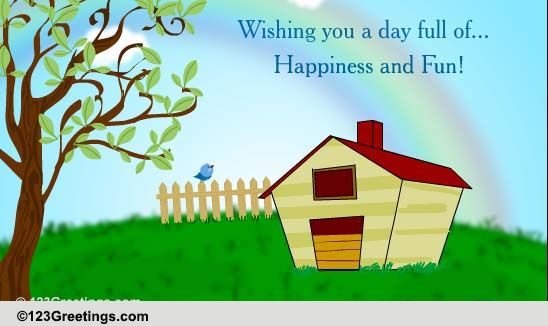 Wishing You Happiness And Fun! Free Have a Great Day eCards | 123 Greetings