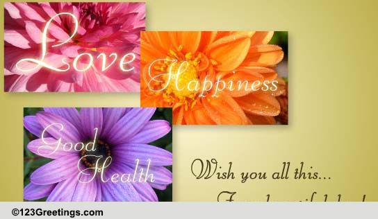 Love, Happiness & Good Health For You! Free Have a Great Day eCards ...