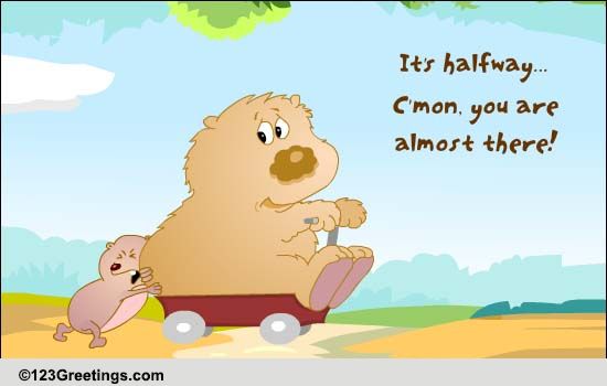 You Are Almost There! Free Midweek Crisis eCards, Greeting Cards | 123 ...