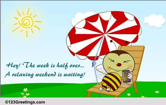 Relaxing Weekend! Free Midweek Crisis eCards, Greeting Cards | 123 ...