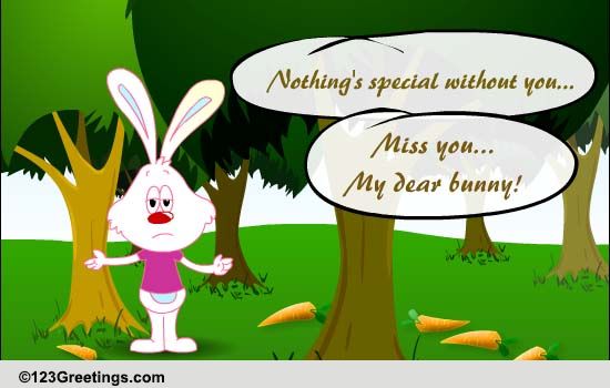 Miss You My Dear Bunny! Free Miss You eCards, Greeting Cards | 123 ...