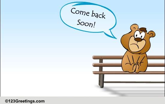 Come Back Soon! Free Miss You eCards, Greeting Cards | 123 Greetings