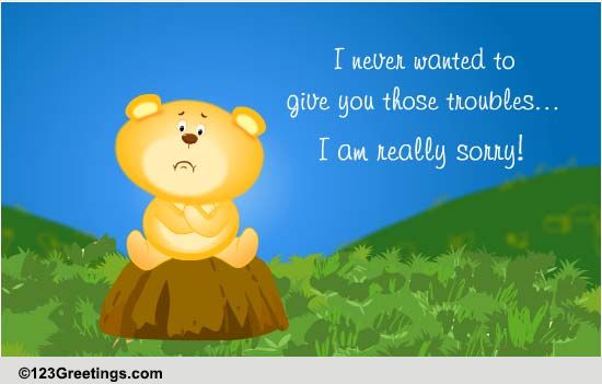 Never Wanted To Give Those Troubles! Free Sorry eCards, Greeting Cards ...